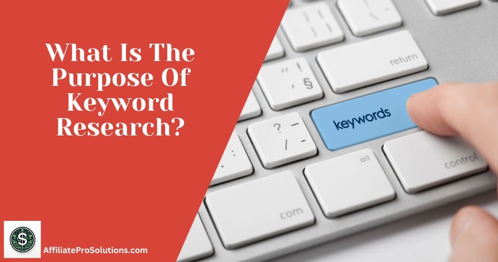 What Is The Purpose Of Keyword Research? - Explained Clearly