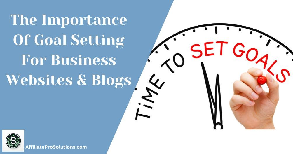 The Importance Of Goal Setting For Business Websites & Blogs
